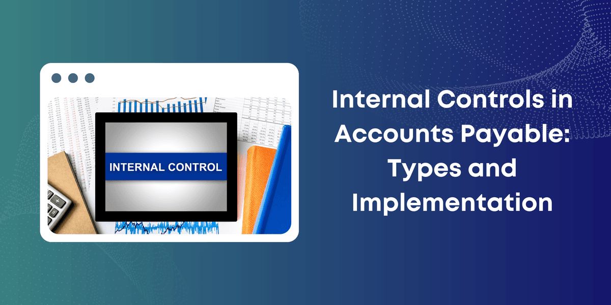 The Importance of Internal Controls in Account Payables Management